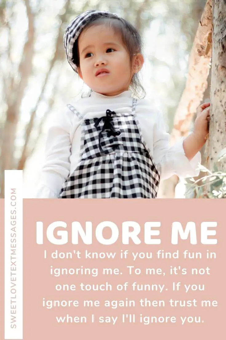 If You Ignore Me I Will Ignore You Quotes - Love Text Messages